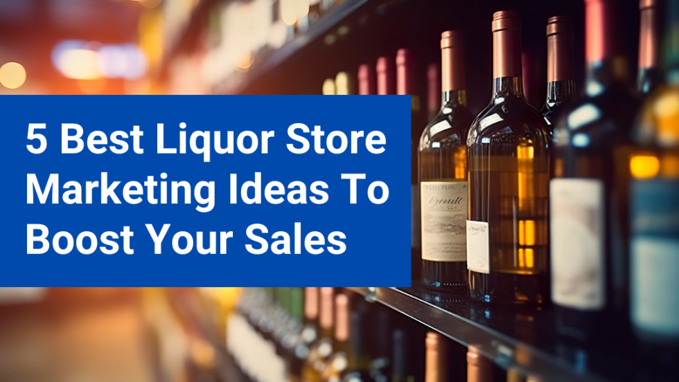 5 BEST LIQUOR STORE MARKETING IDEAS TO BOOST YOUR SALES - Galla.App